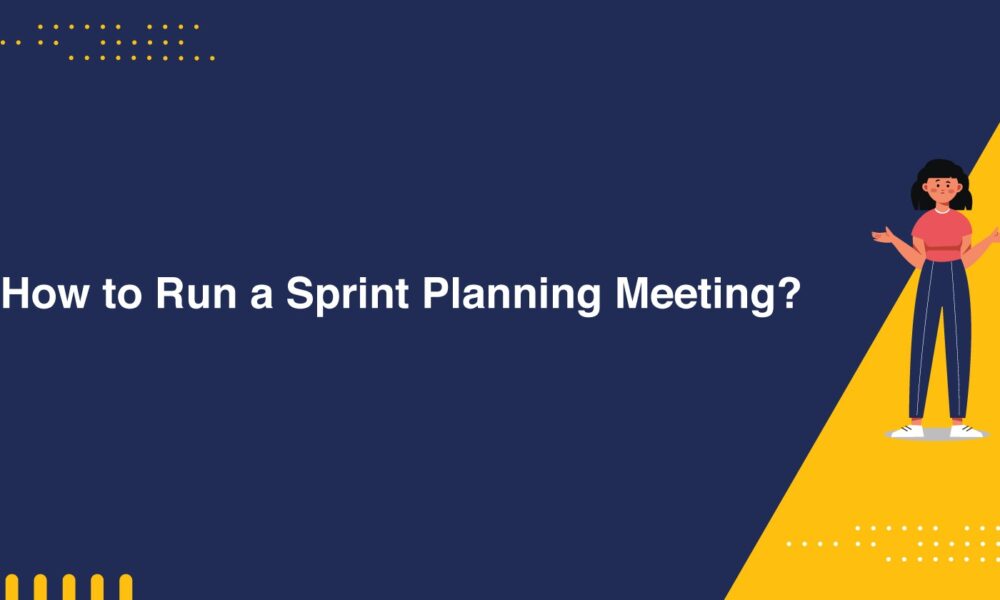 How to Run a Sprint Planning Meeting?