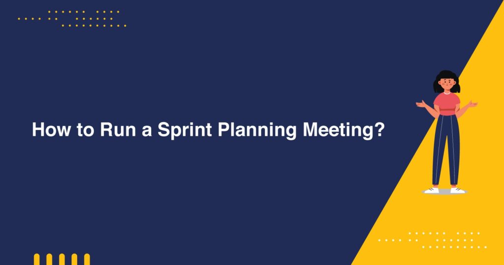 How to Run a Sprint Planning Meeting?